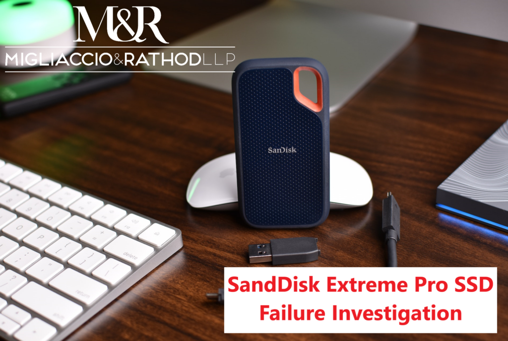 SanDisk Extreme Pro SSD Failure Investigation - Migliaccio & Rathod LLP