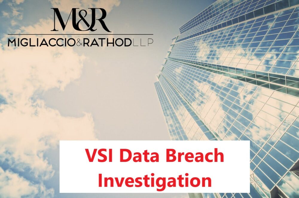 VSI Data Breach Investigation - Migliaccio & Rathod LLP