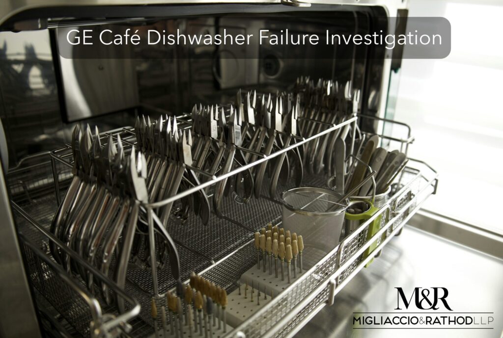 GE Café Dishwasher Failure Investigation | Migliaccio & Rathod LLP
