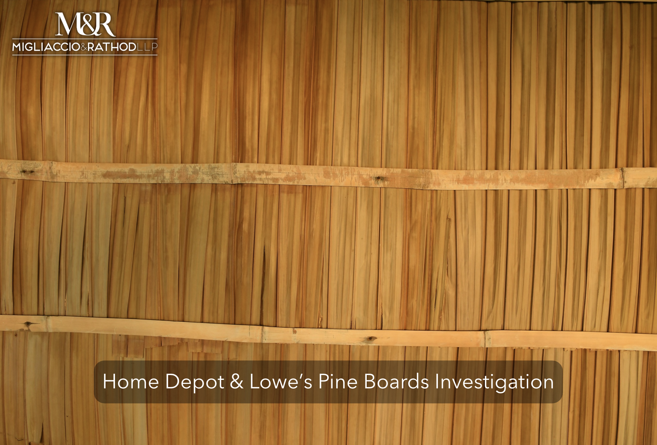 Home Depot & Lowe’s Pine Boards Investigation - M&R
